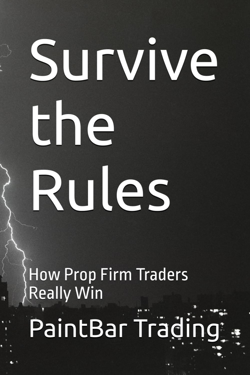 Amazon.com: Survive the Rules: How Prop Firm Traders Really Win ...