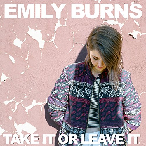 Amazon.com: Take It Or Leave It : Emily Burns: Digital Music