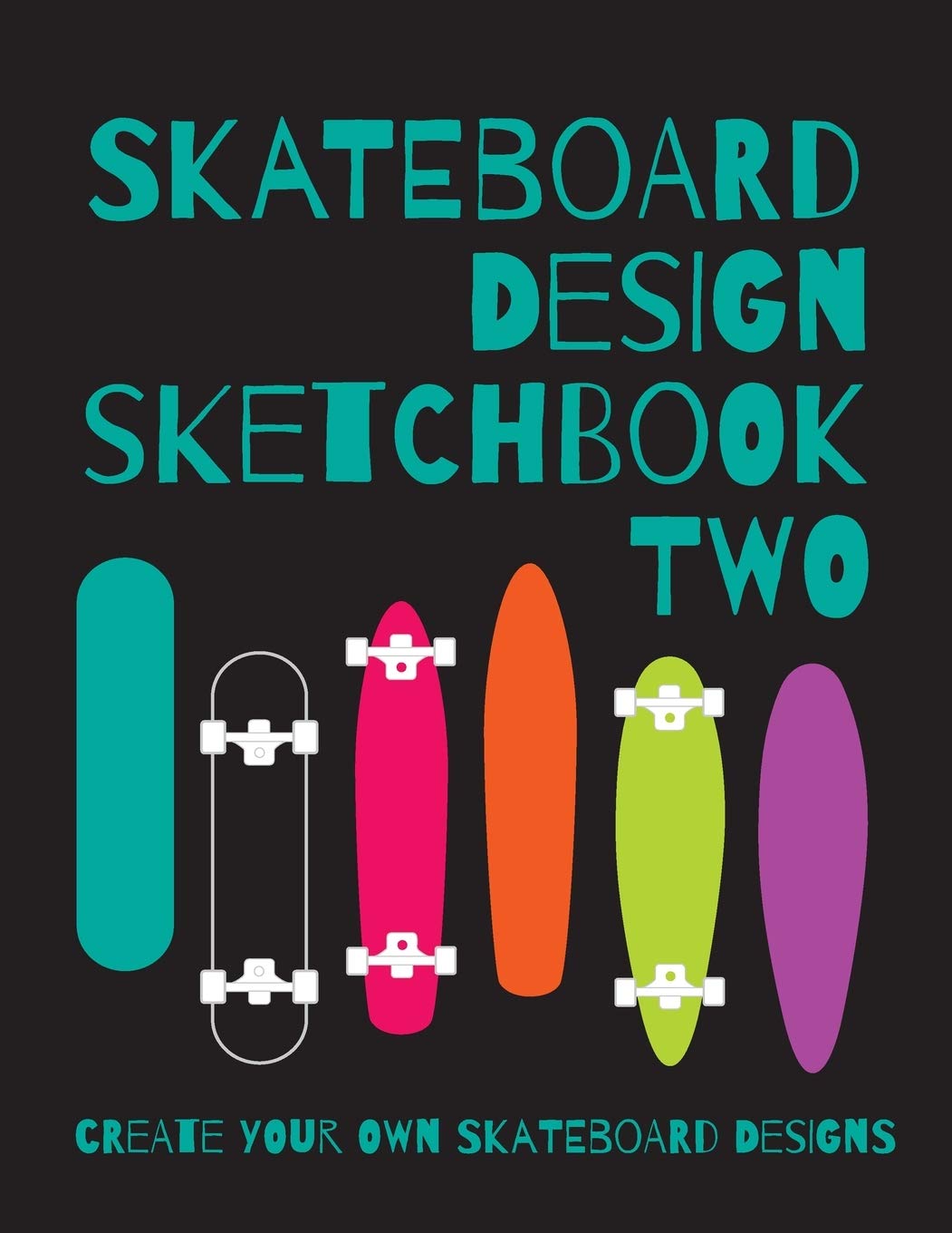 Skateboard Design Sketchbook Two: An Activity Book for Creative Kids ...