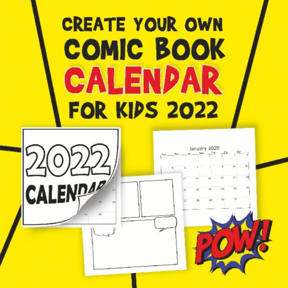 Create Your Own Comic Book Calendar For Kids 2022: A Blank Comic Book ...