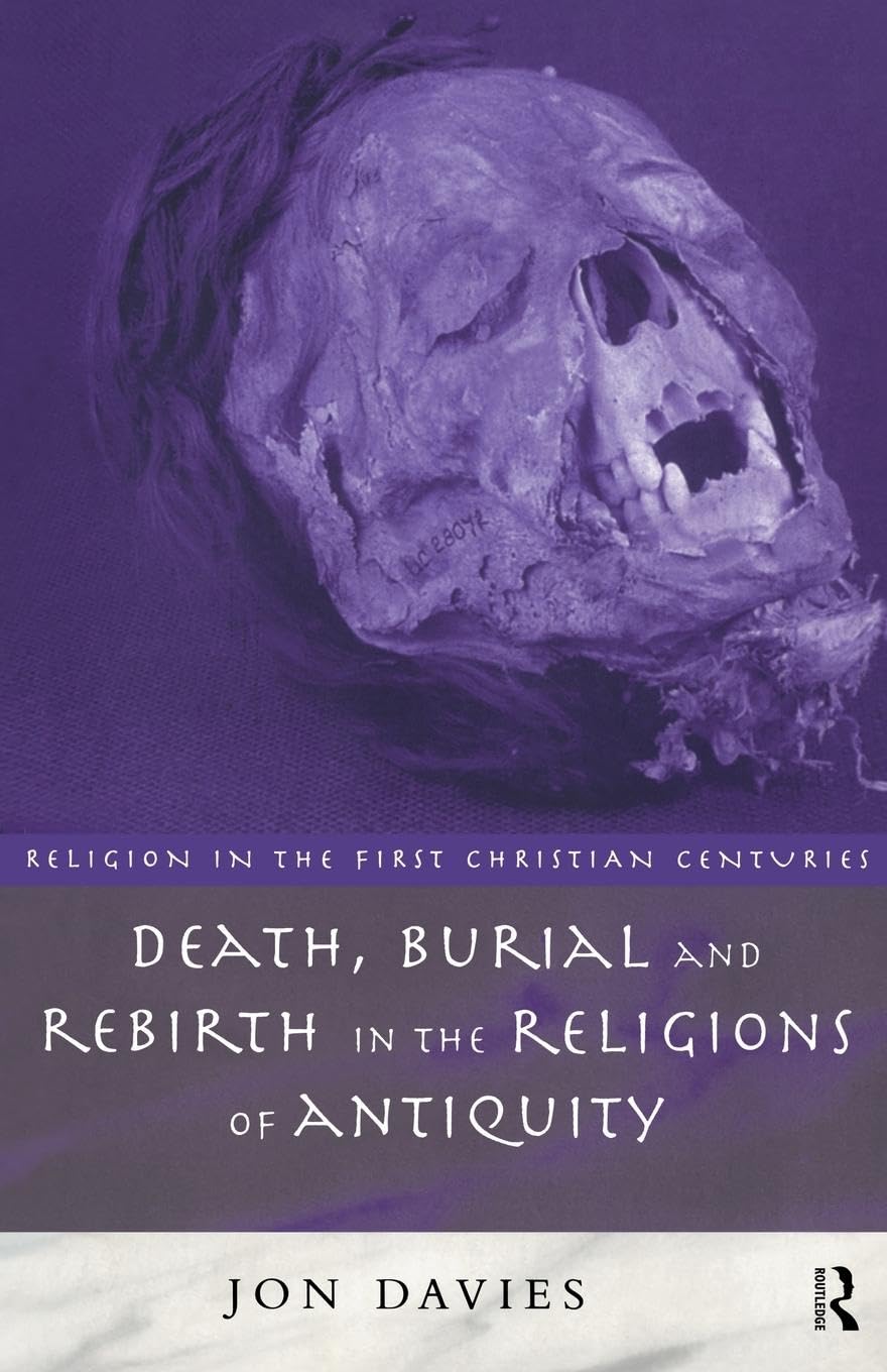 Death, Burial and Rebirth in the Religions of Antiquity (Religion in ...