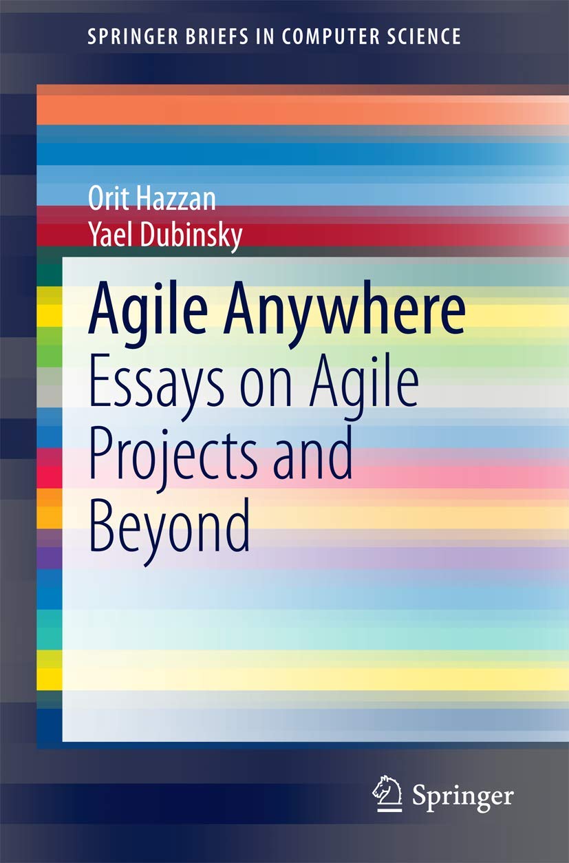 Agile Anywhere: Essays on Agile Projects and Beyond (SpringerBriefs in ...