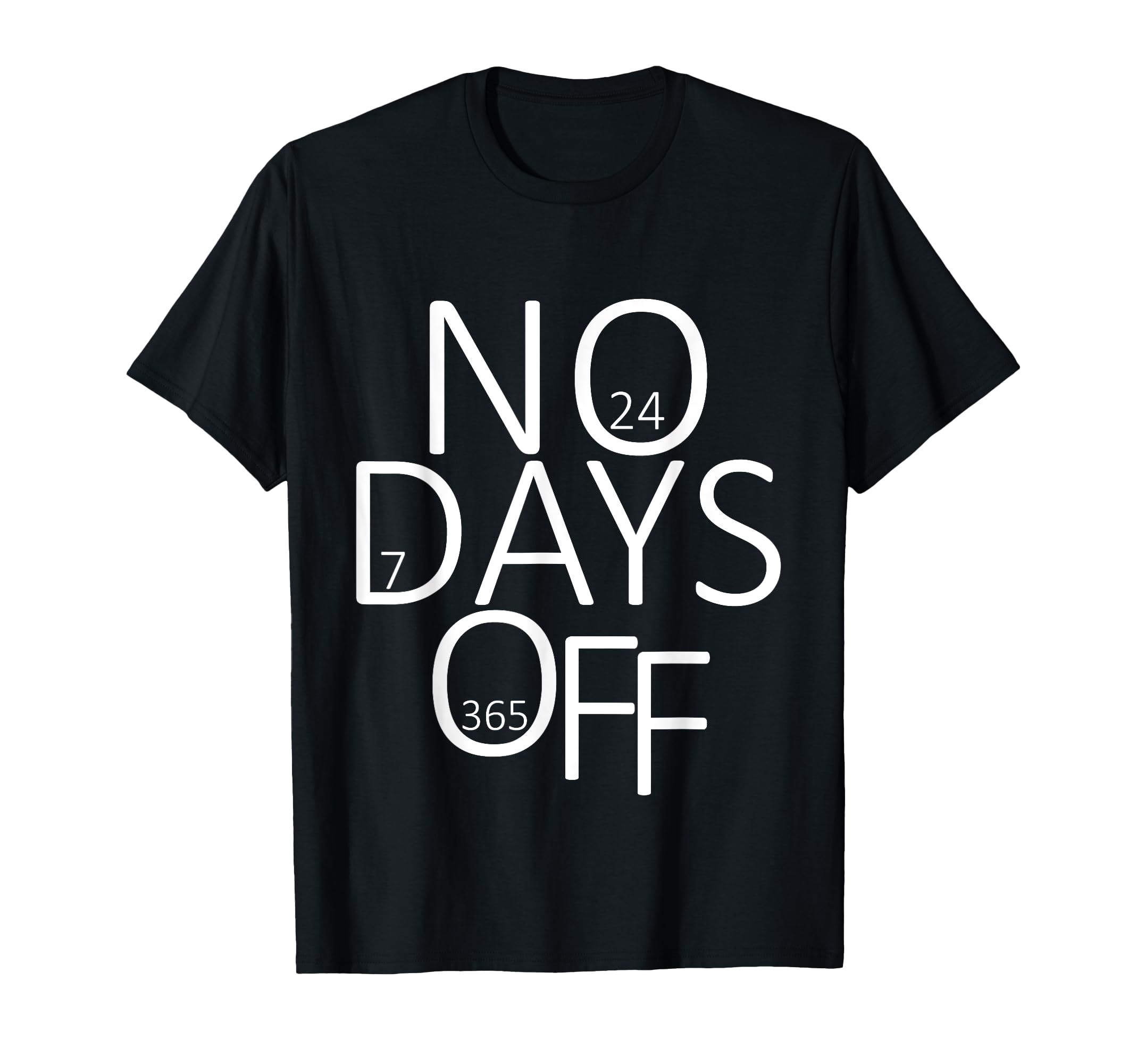 Amazon.com: NO DAYS OFF T-shirt T-Shirt : Clothing, Shoes & Jewelry