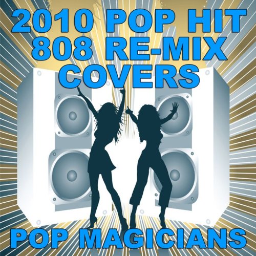 2010 Pop Hit 808 Re-Mix Covers [Clean] de Pop Magicians en Amazon Music ...