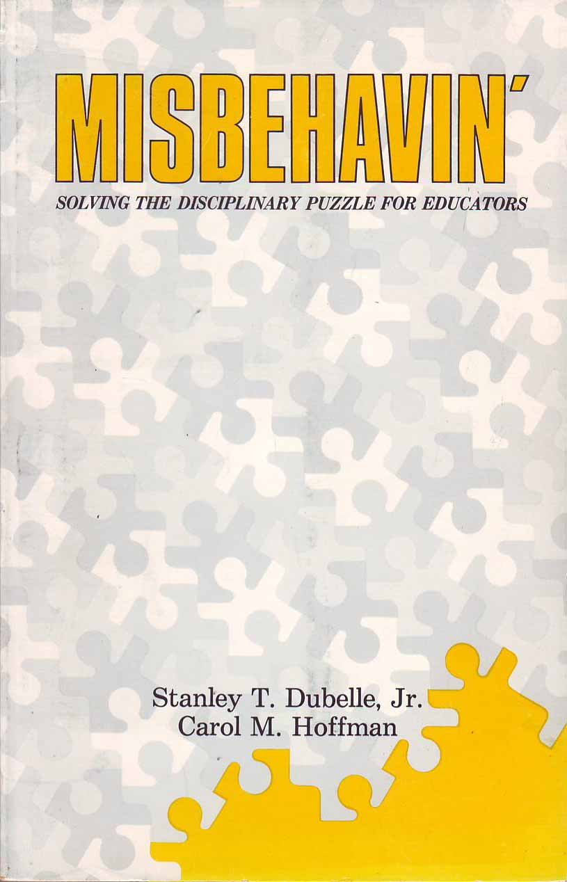 Misbehavin': Solving the Disciplinary Puzzle for Educators: Dubelle ...