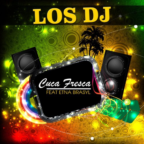 Play Cuca Fresca by Los DJ feat. Etna Brasyl on Amazon Music