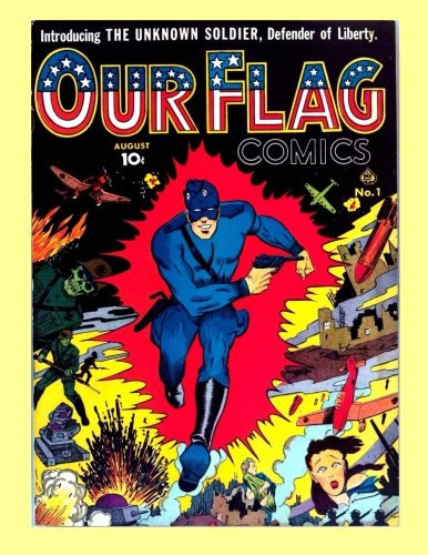 The Unknown Soldier: The Our Flag Comics Files: His Complete Adventures ...