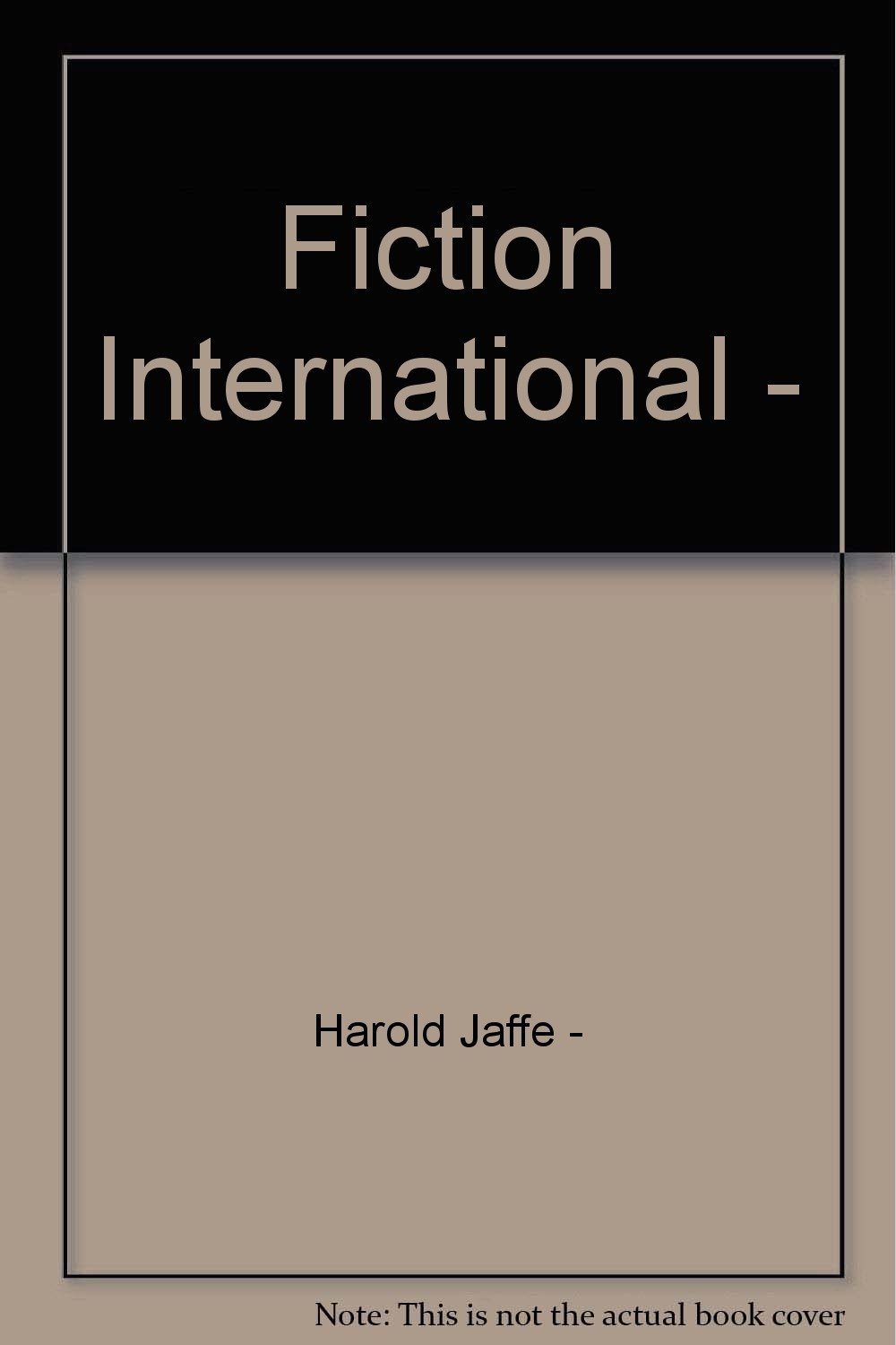 Fiction International -: Harold Jaffe -: Amazon.com: Books