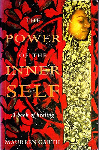 The Power of the Inner Self: A Book of Healing: Maureen Garth ...