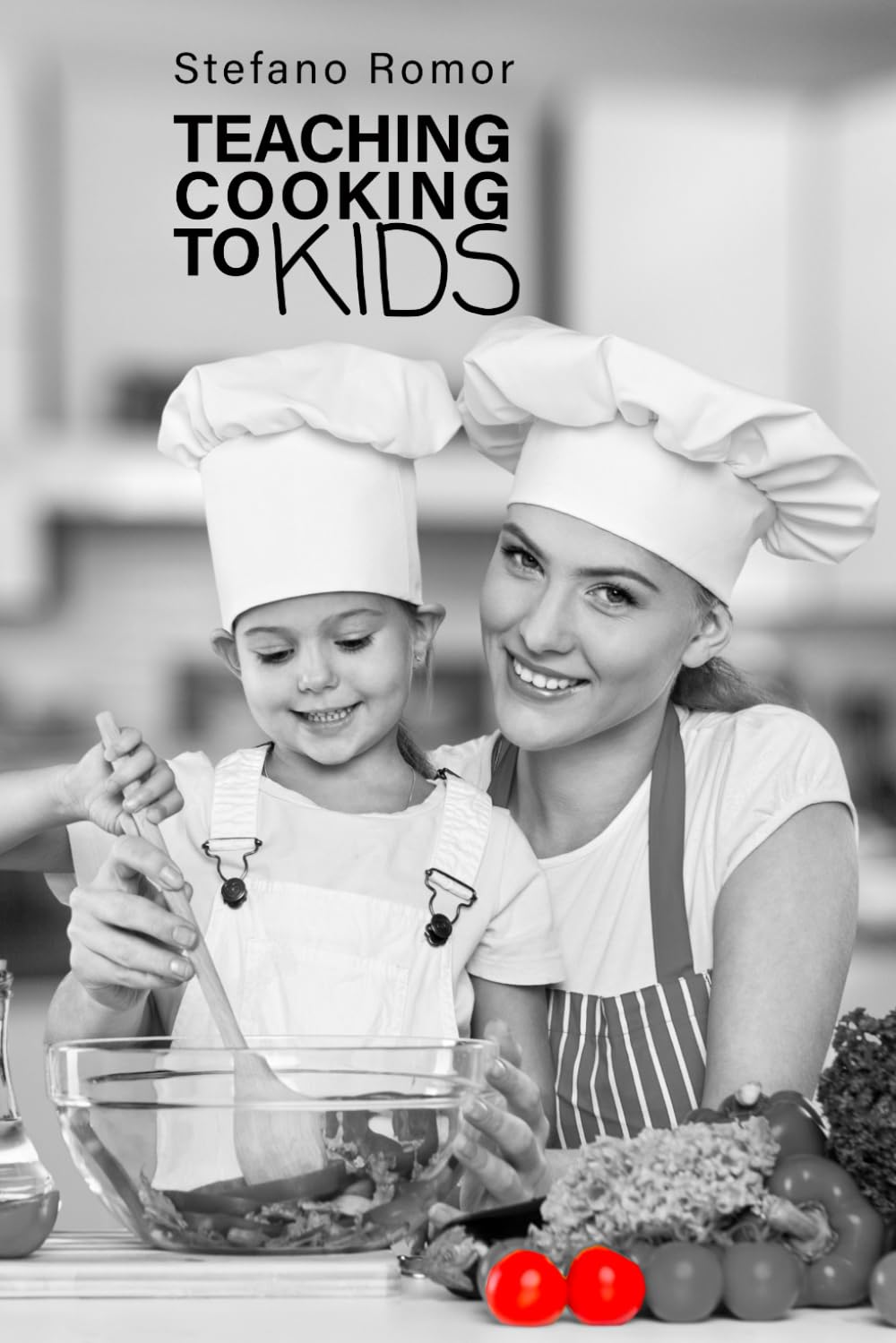 Teaching Cooking to Kids: learning how to cook for kids: Romor, Stefano ...