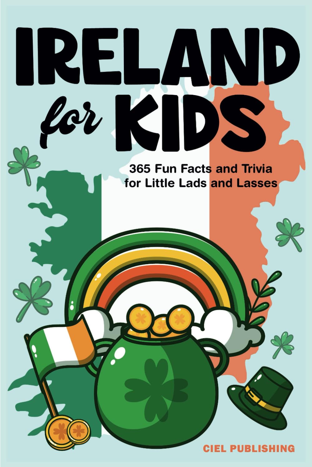 Ireland for Kids: 365 Fun Facts and Trivia for Little Lads and Lasses ...