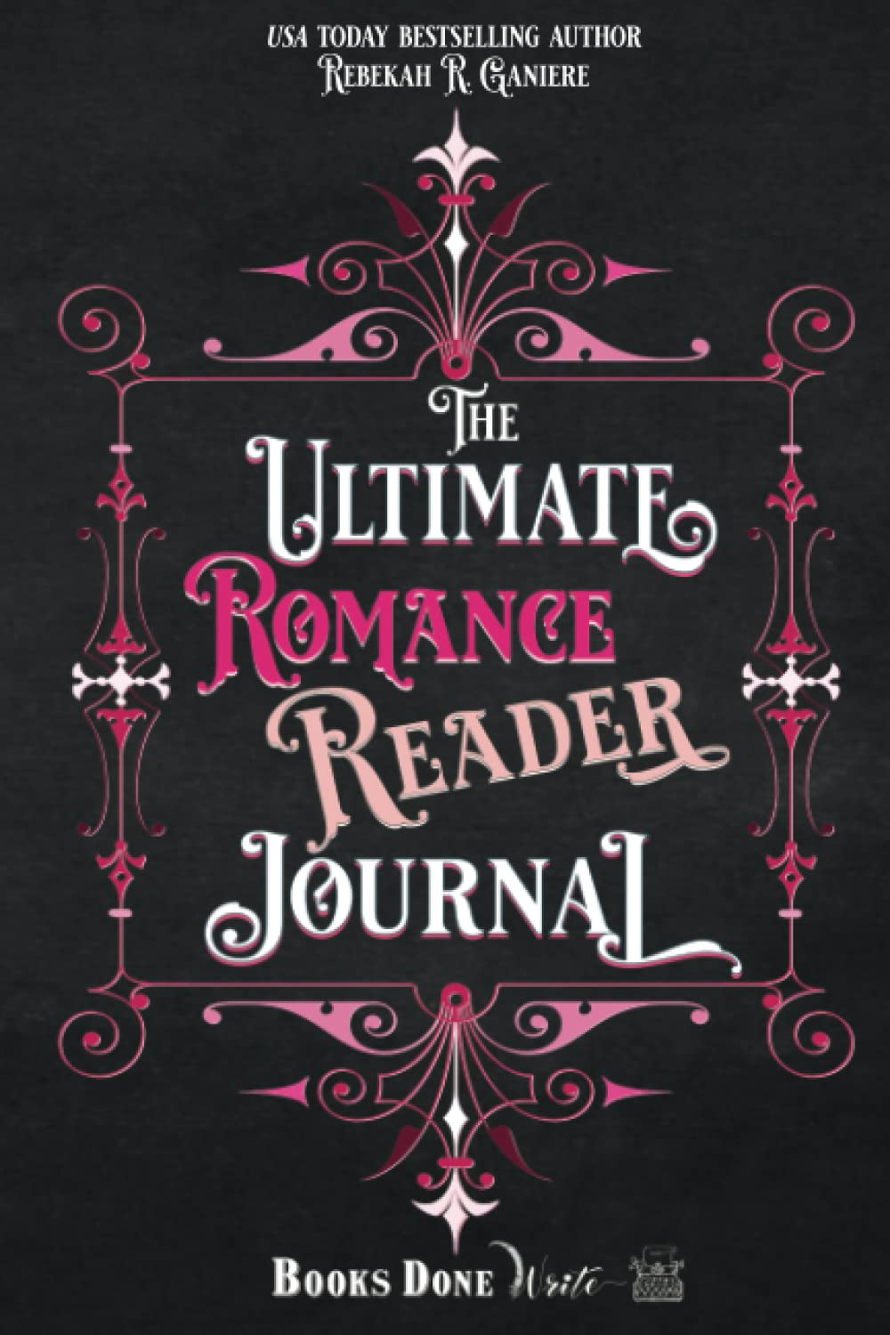 The Ultimate Romance Reader Journal (Books Done Write): Ganiere ...
