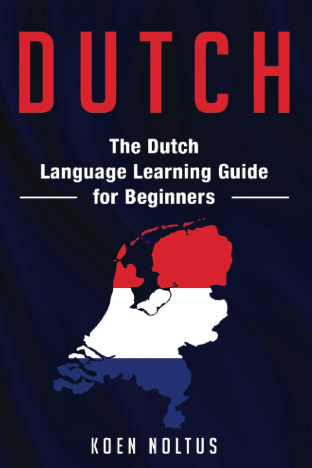 Amazon | Dutch: The Dutch Language Learning Guide for Beginners ...