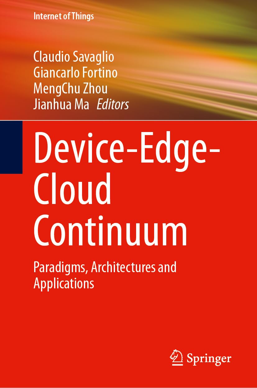 Device-Edge-Cloud Continuum: Paradigms, Architectures and Applications (Internet of Things ...