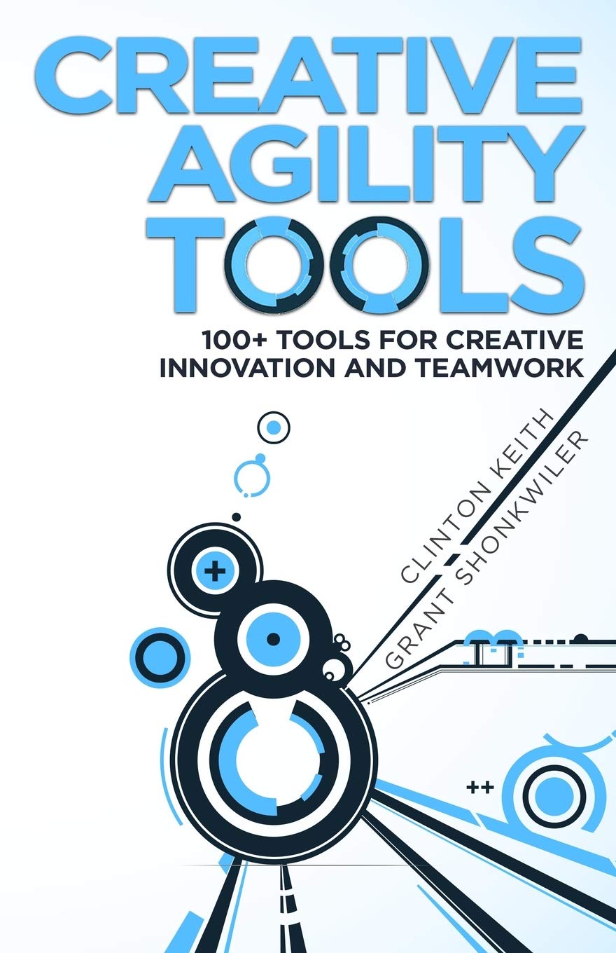 Creative Agility Tools: 100+ Tools for Creative Innovation and Teamwork ...