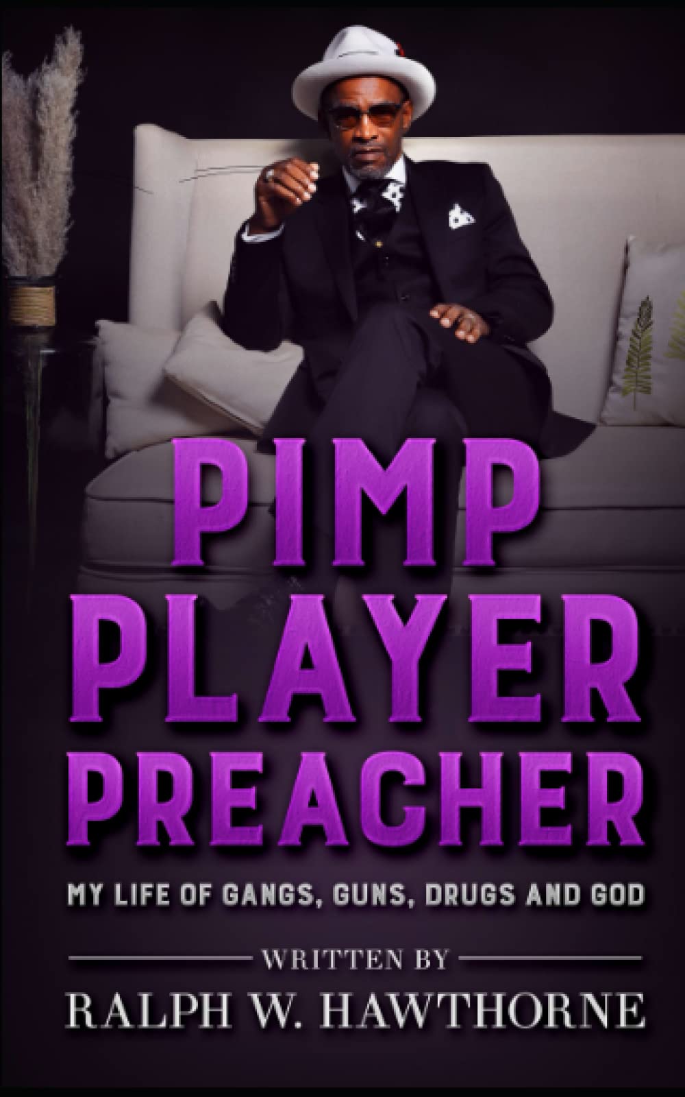 Pimp Player Preacher: My Life of Gangs Guns Drugs and God: HAWTHORNE ...