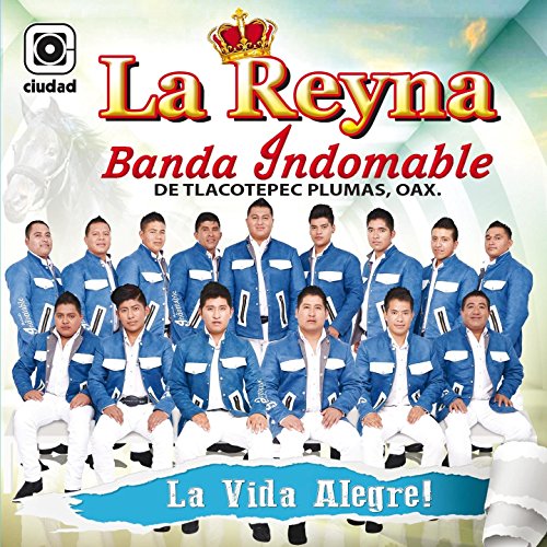 Play La Vida Alegre by La Reyna Banda Indomable on Amazon Music
