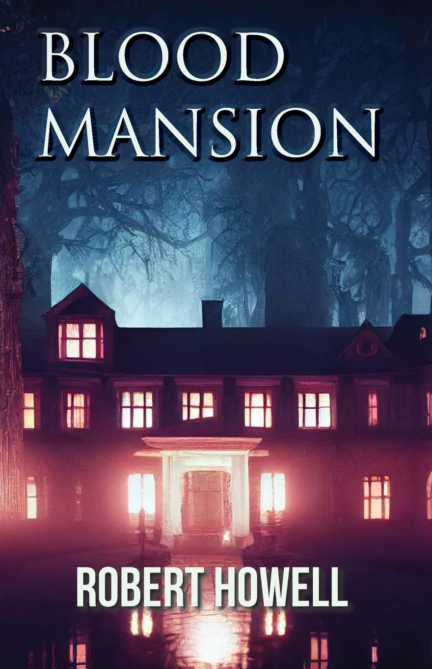 Blood Mansion: Robert Howell: 9781990066481: Amazon.com: Books