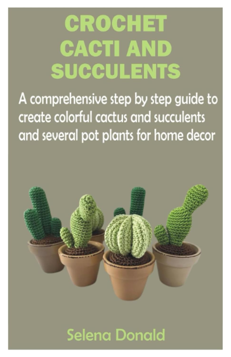 CROCHET CACTI AND SUCCULENTS: A comprehensive step by step guide to ...