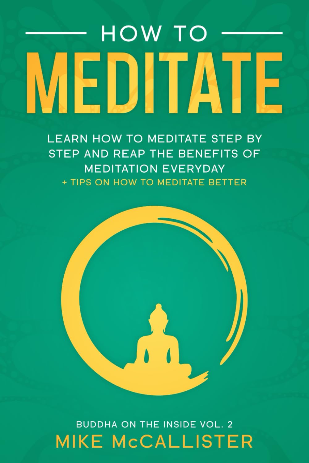 Amazon.com: How To Meditate: Learn How To Meditate Step By Step And ...