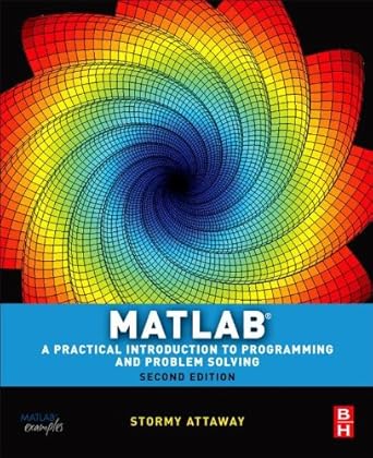 Matlab: A Practical Introduction to Programming and Problem Solving ...