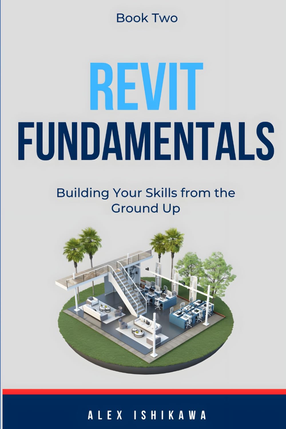 Revit Fundamentals: Building Your Skills from the Ground Up - Book Two ...