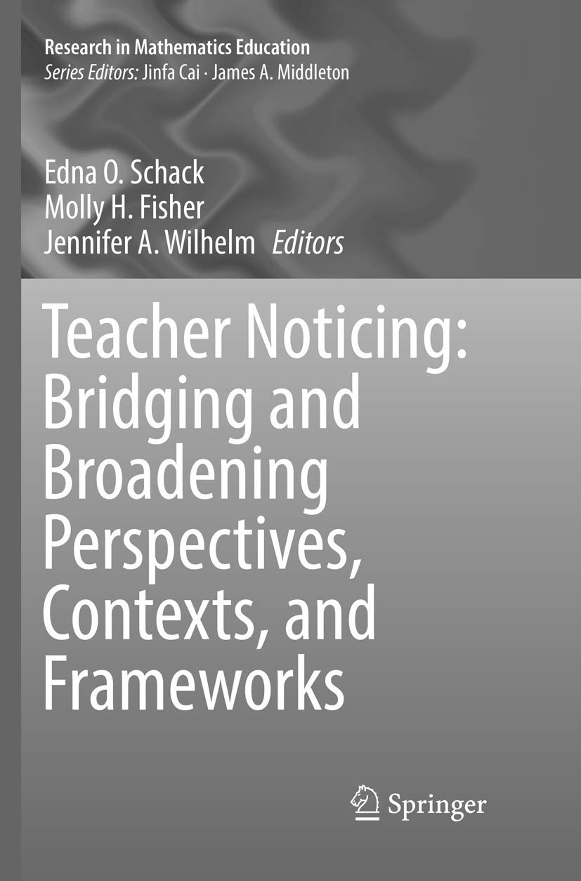 Teacher Noticing: Bridging and Broadening Perspectives, Contexts, and ...