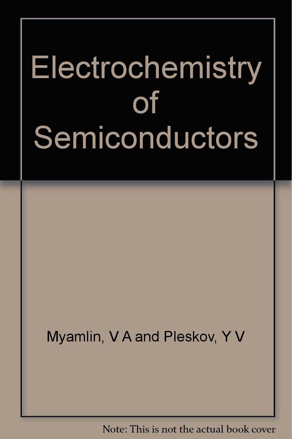 Electrochemistry of Semiconductors: Myamlin, Viktor A.; Pleskov, Yurri ...