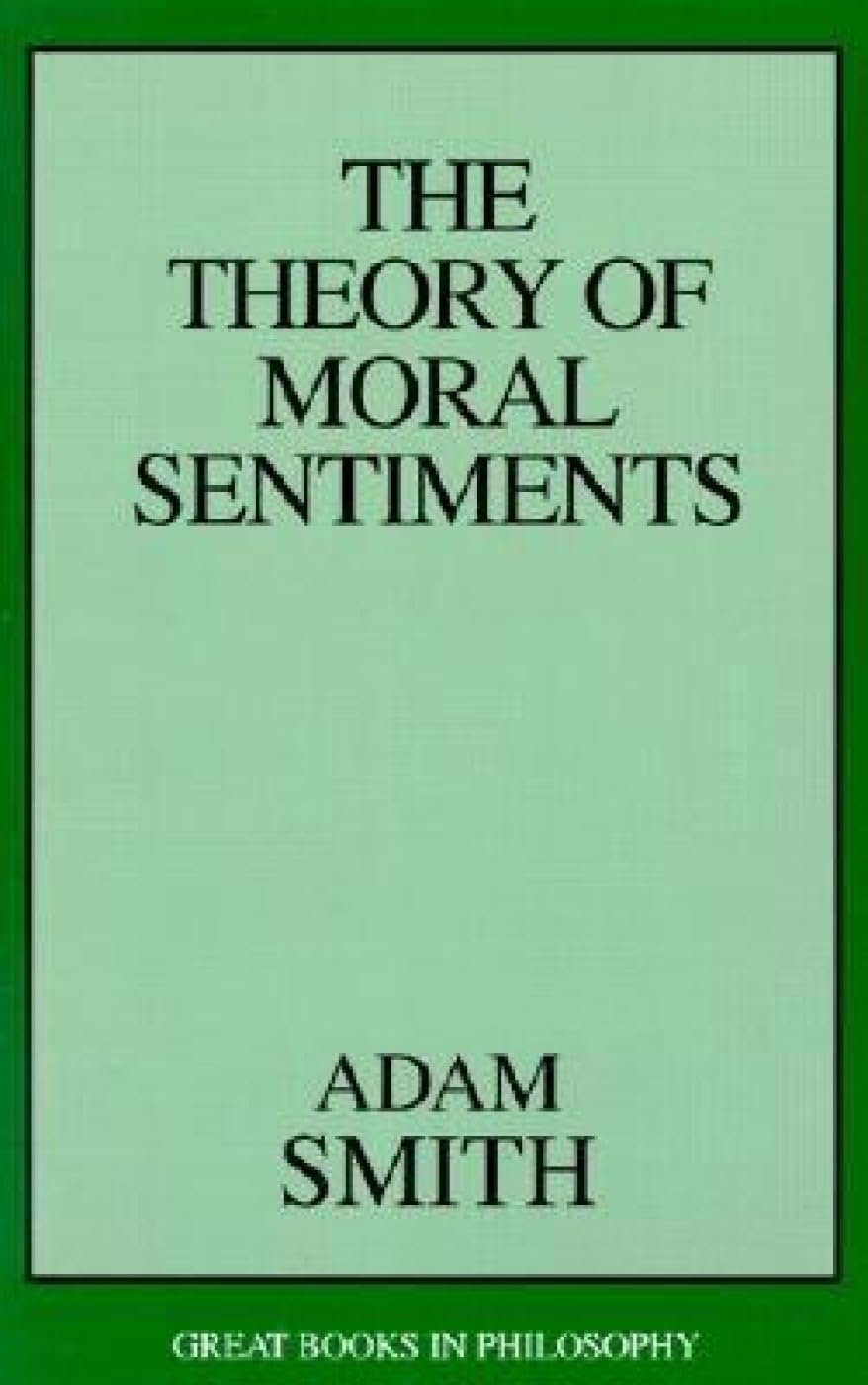 The Theory of Moral Sentiments (Great Books in Philosophy): Smith, Adam ...