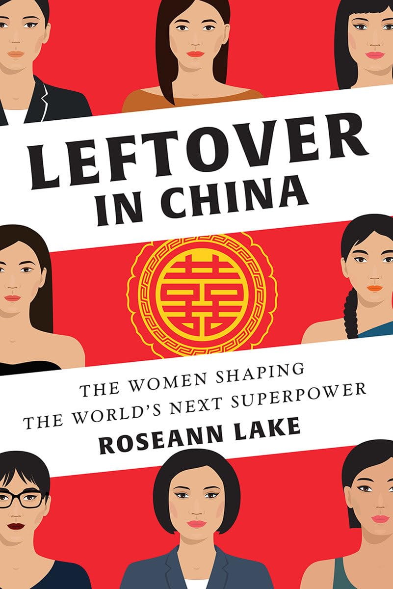 Leftover in China: The Women Shaping the World's Next Superpower: Lake ...