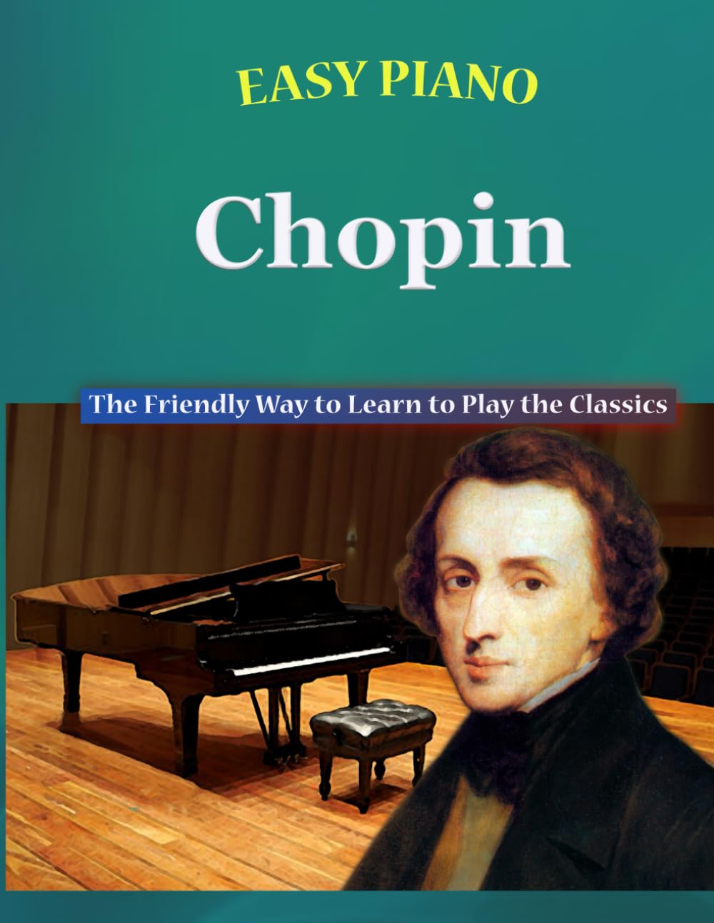 Easy Piano Chopin: The Friendly Way to Learn to Play the Classics ...