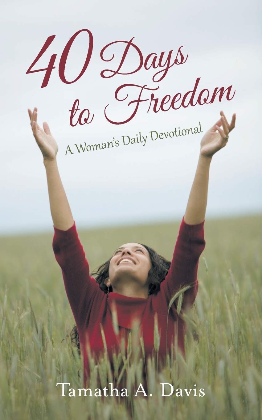 40 Days to Freedom: A Woman's Daily Devotional: Davis, Tamatha A ...