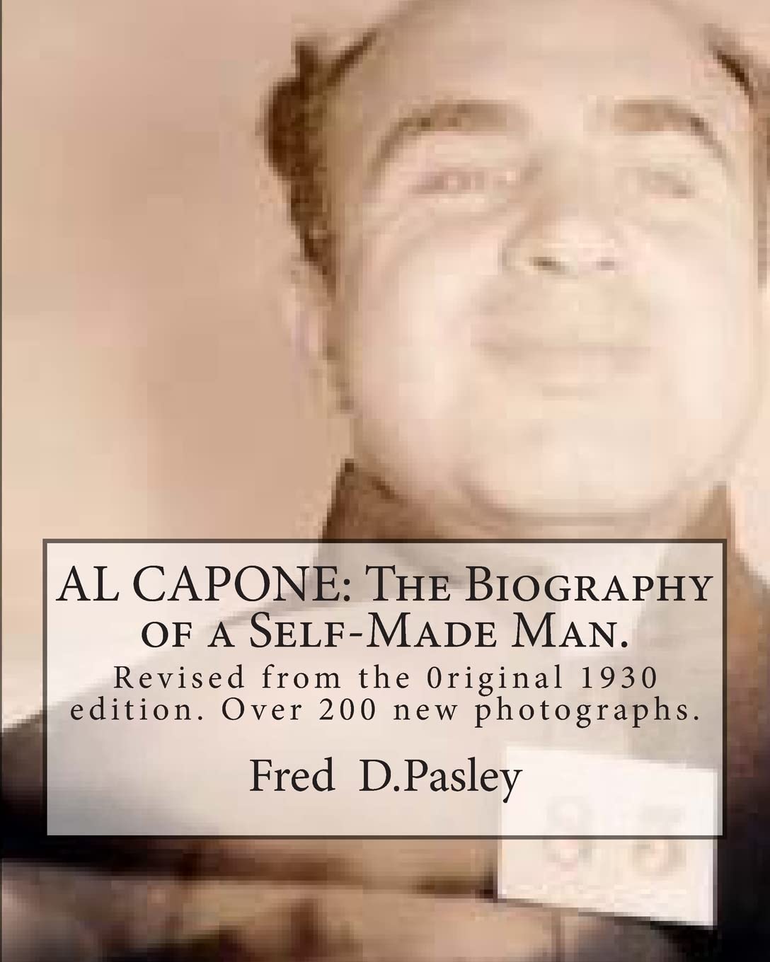 AL CAPONE: The Biography of a Self-Made Man.: Revised from the 0riginal ...