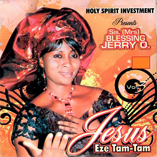 Amazon.com: Jesus Eze Tam Tam - Vol 3 : Sis (Mrs) Blessing Jerry O ...