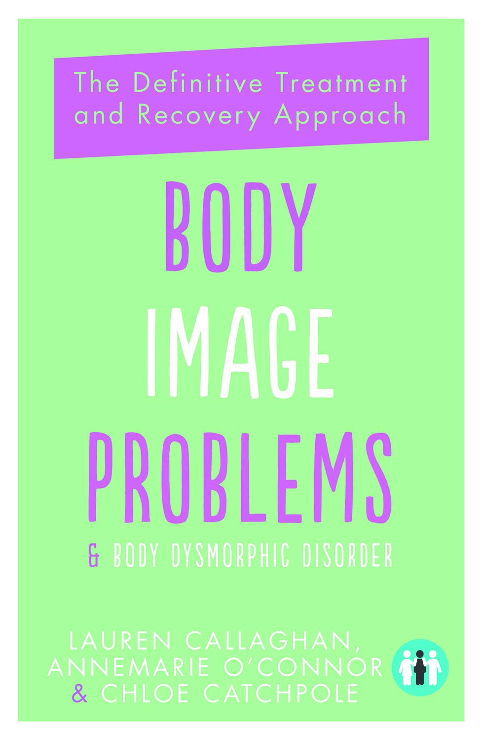 Buy Body Image Problems and Body Dysmorphic Disorder: The Definitive ...