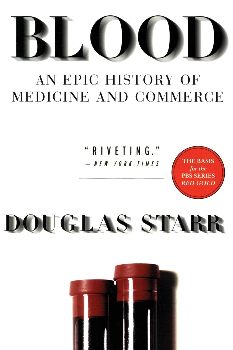Blood: An Epic History of Medicine and Commerce: Starr, Douglas ...
