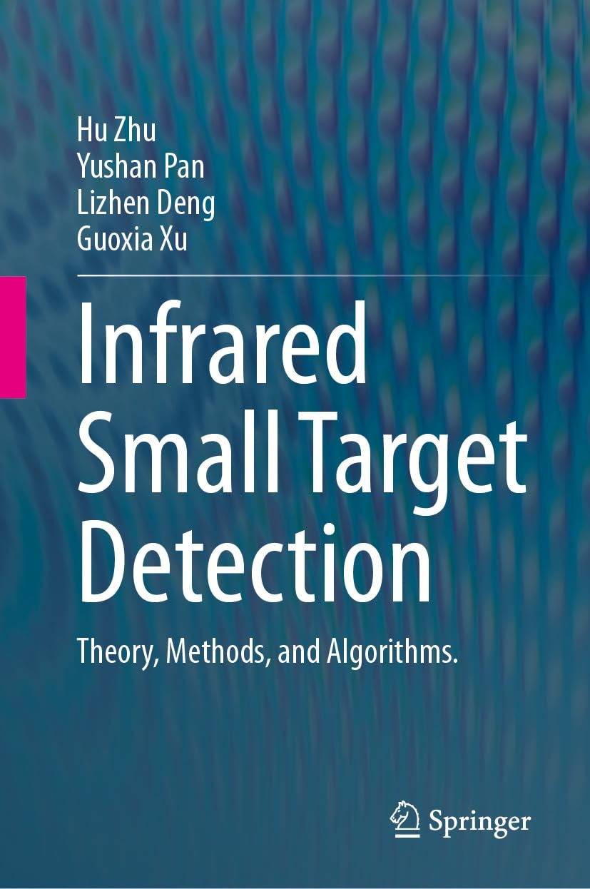 Infrared Small Target Detection Theory Methods And Algorithms Zhu
