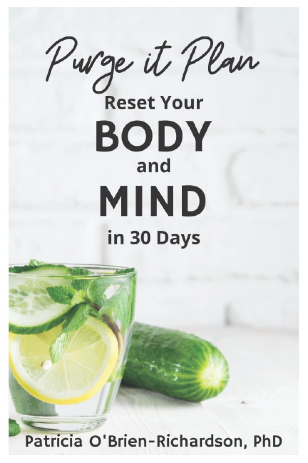 Purge it Plan: Reset Your Body and Mind in 30 Days: O'Brien-Richardson ...