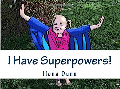 I Have Superpowers!: Dunn, Ilona: 9781944334000: Amazon.com: Books