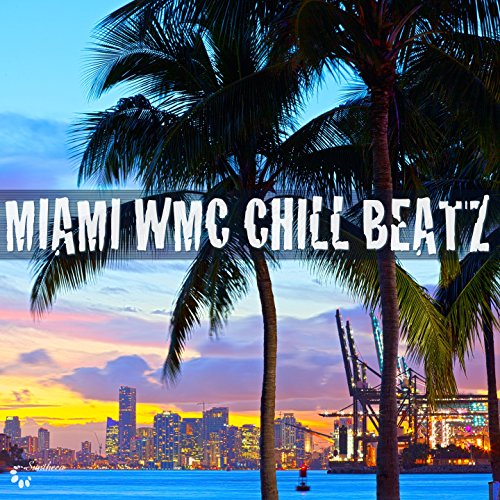Play Miami WMC Chill Beatz by VARIOUS ARTISTS on Amazon Music