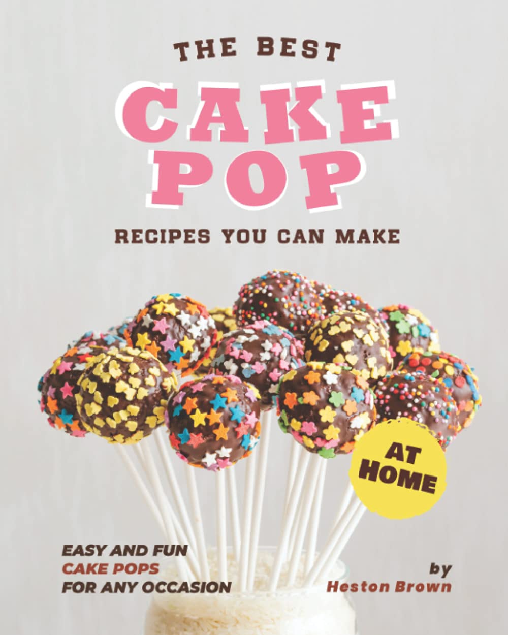 The Best Cake Pop Recipes You Can Make at Home: Easy and Fun Cake Pops ...