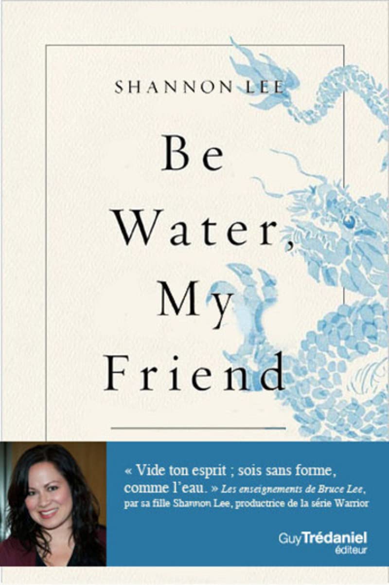 Be water, my friend - Les enseignements spirituels de Bruce Lee: Amazon ...
