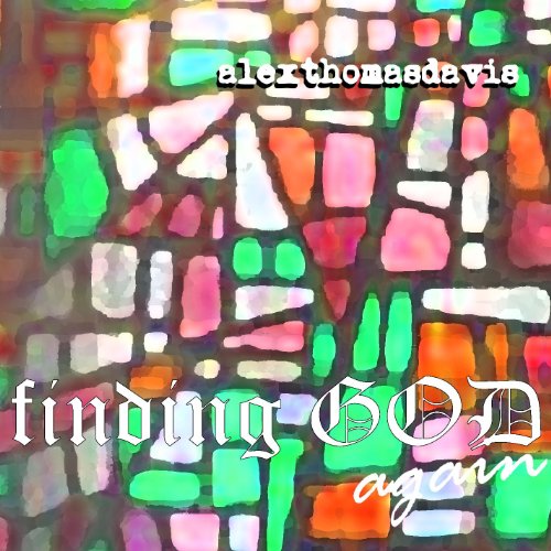 Amazon.co.jp: Finding GOD Again : alexthomasdavis: デジタルミュージック
