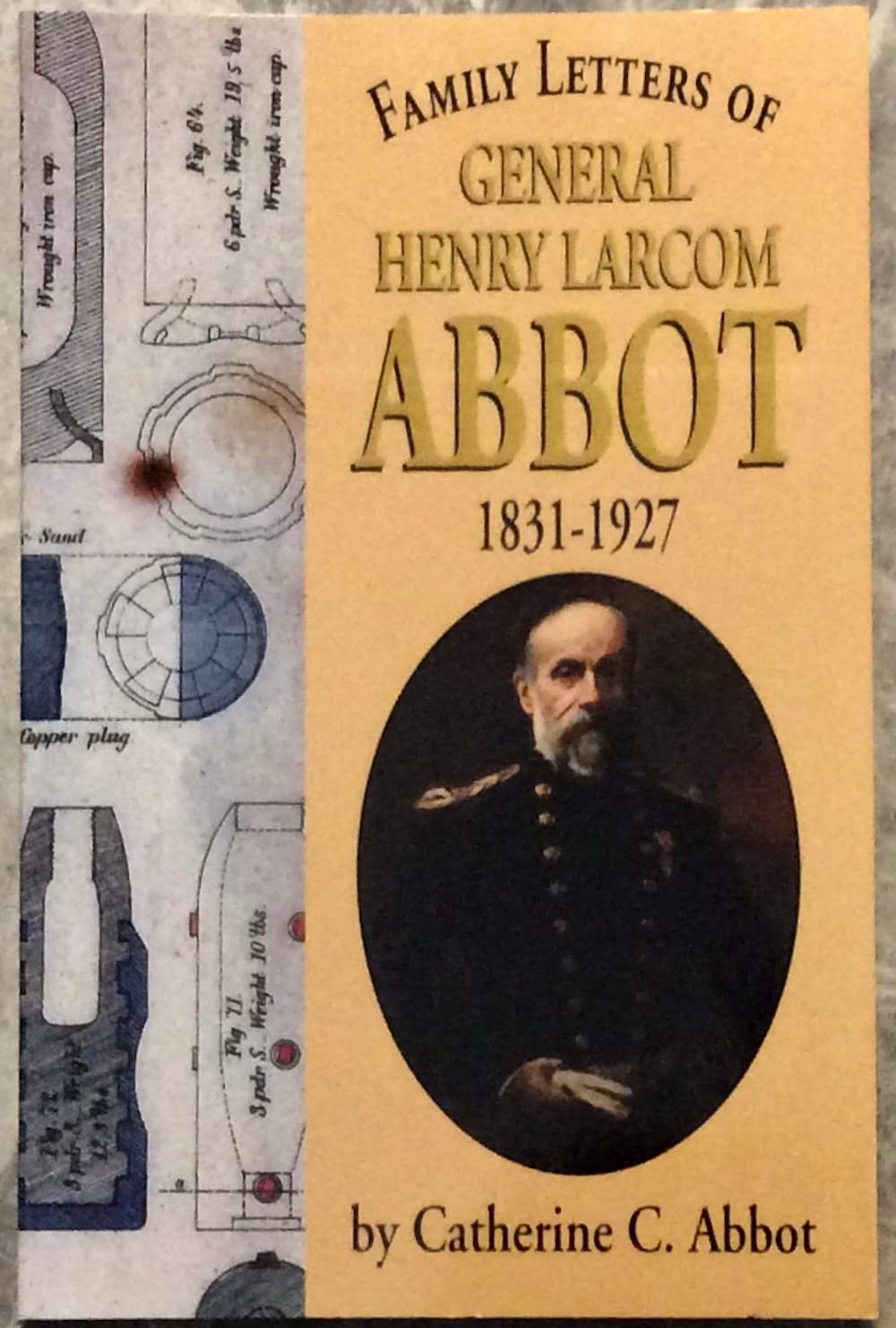 Family Letters of General Henry Larcom Abbot, 1831-1927: Catherine M ...