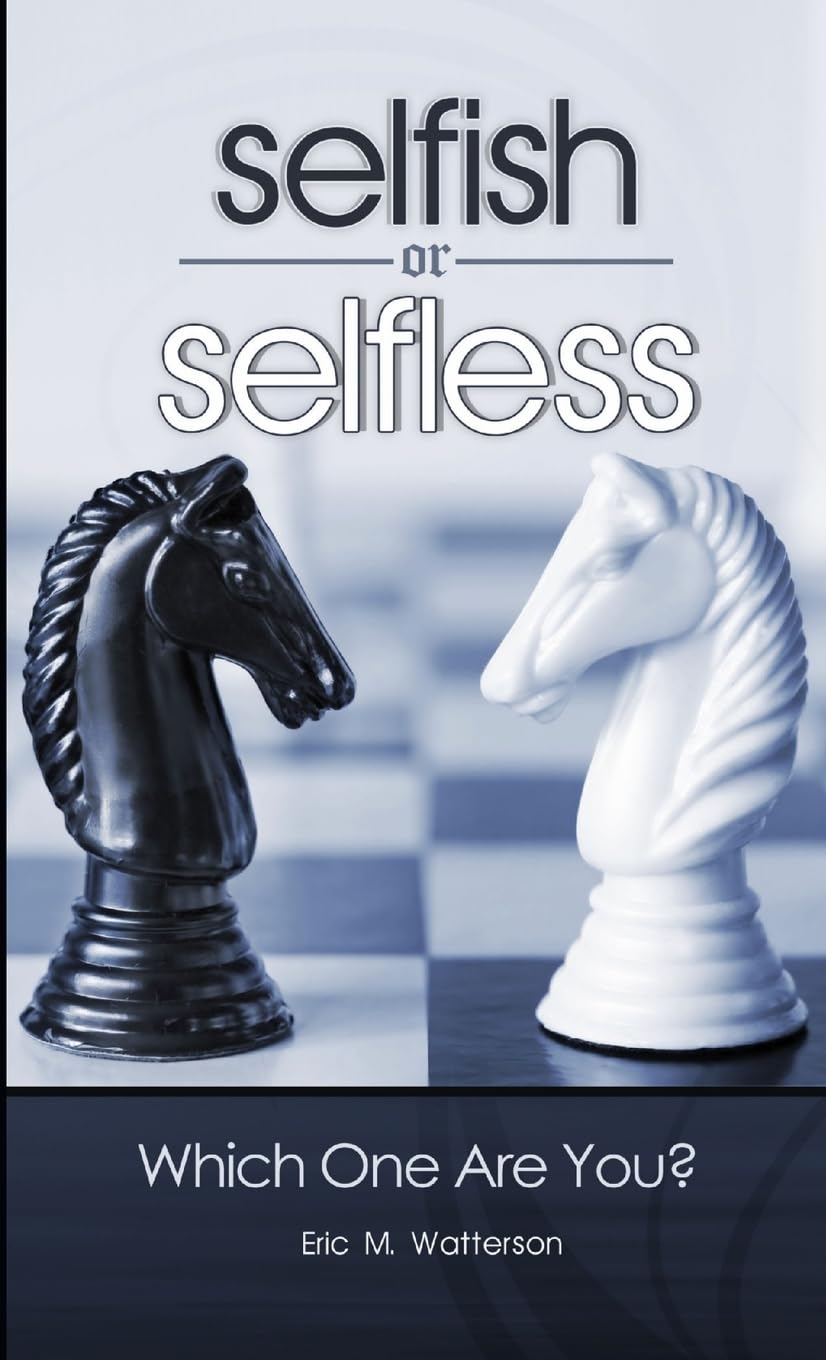Selfish or Selfless: Which One Are You?: Watterson, Eric: 9781257660247 ...