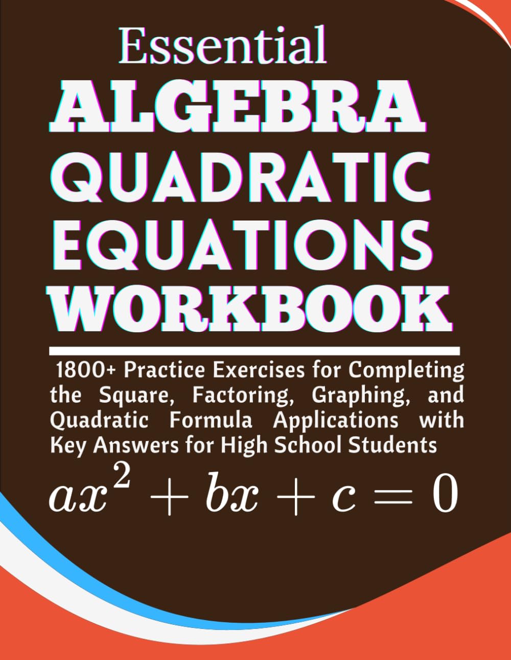 Essential Algebra Quadratic Equations Workbook 1800+ Practice Exercises ...