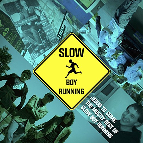 Amazon.com: Jesus to Some: The Mostly Best of Slow Boy Running : Slow ...
