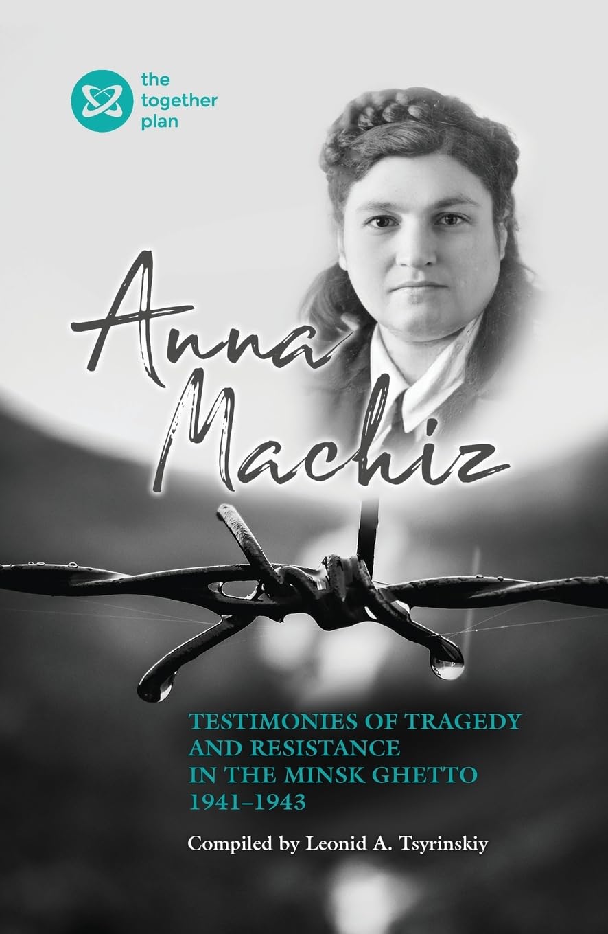 Testimonies of Tragedy and Resistance in the Minsk Ghetto 1941 - 1943 ...