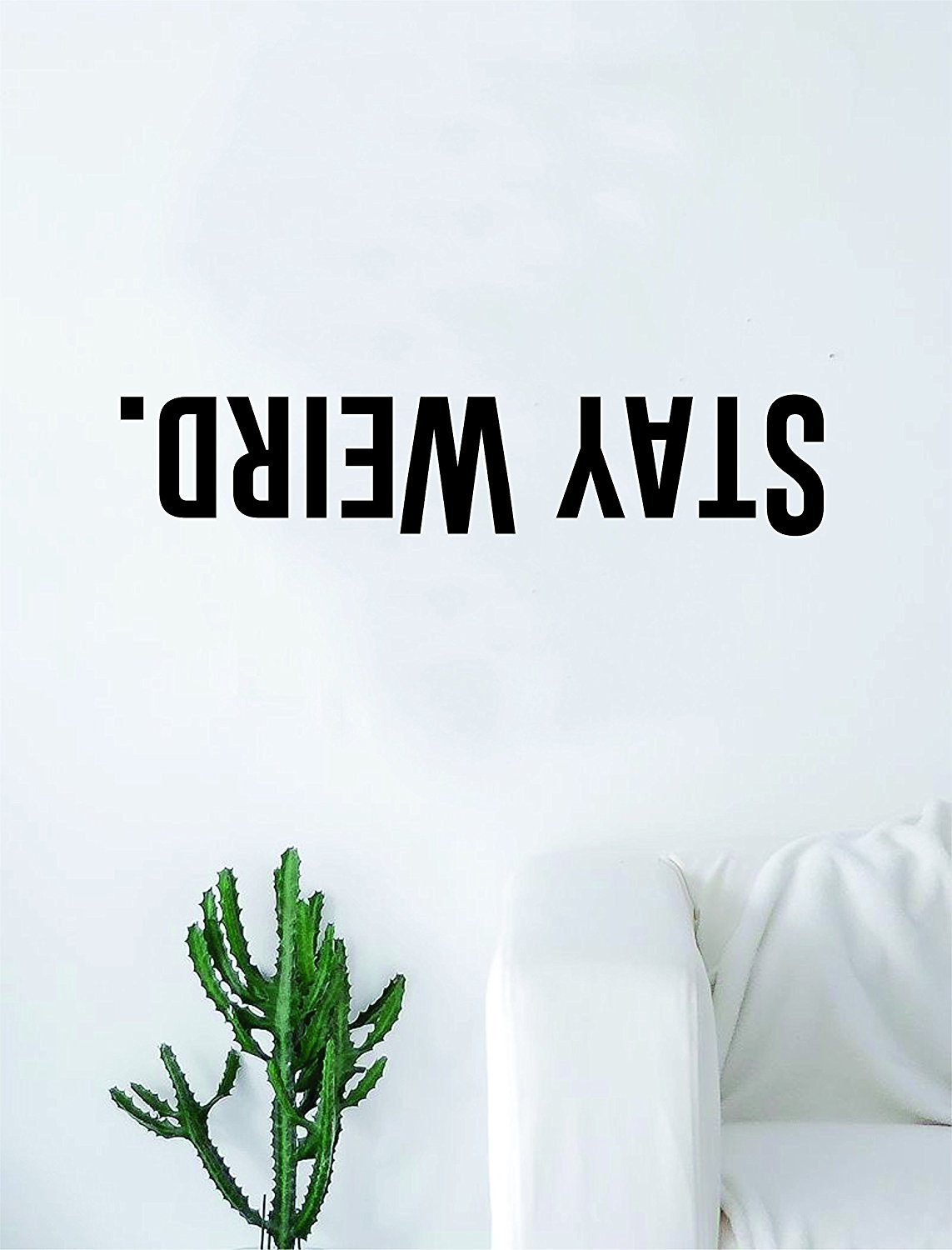 Stay Weird Upside Down