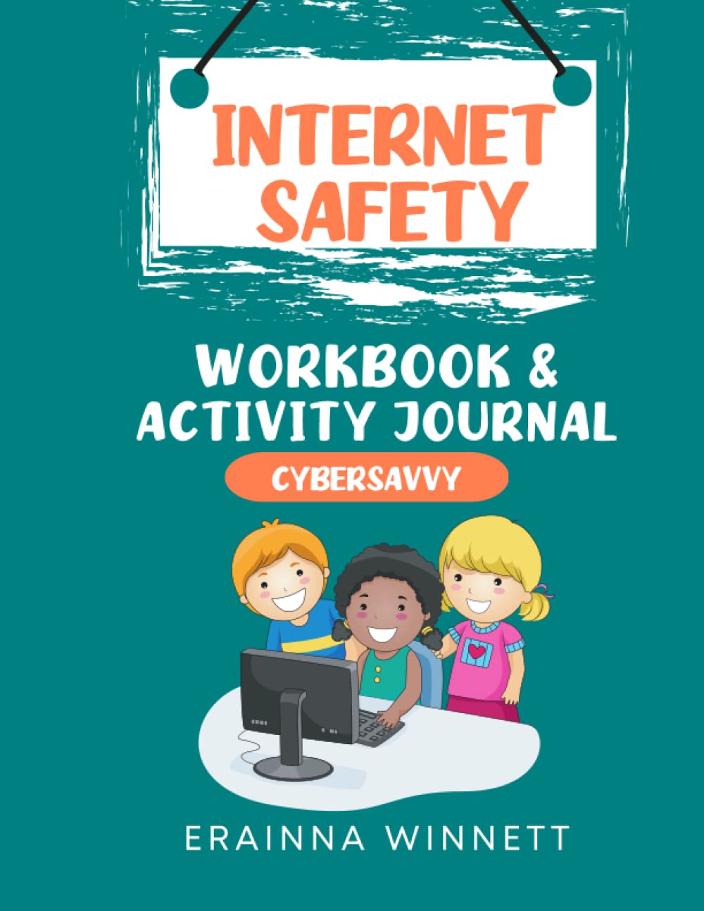 Cyber Savvy: A Workbook for Kids Who Have Been a Target of ...